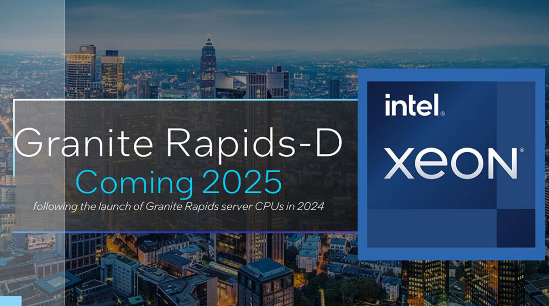 Intel Granite Rapids-D Set for a 2025 Launch and More from MWC